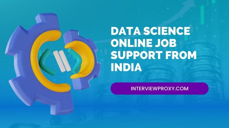 Data Science Interview Proxy Support | Data Science Job Support from India